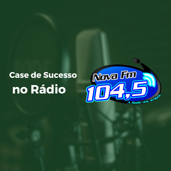 Case de Sucesso no Rádio - Rádio Nova FM 104.5 | Blog Brasil Stream Case de Sucesso no Rádio - Rádio Nova FM 104.5 | Blog Brasil Stream